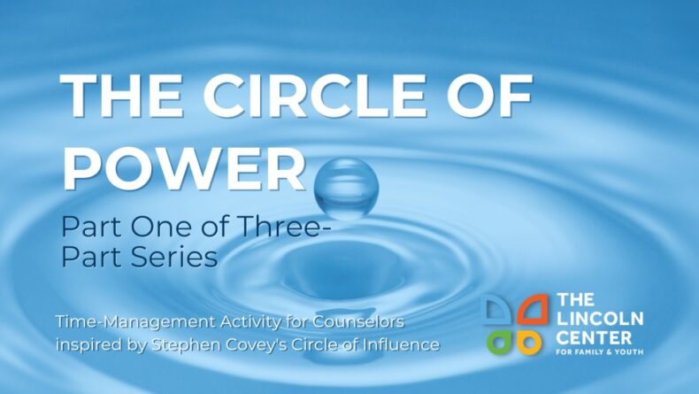 The Lincoln Center: The Circle of Power Helps Counselors